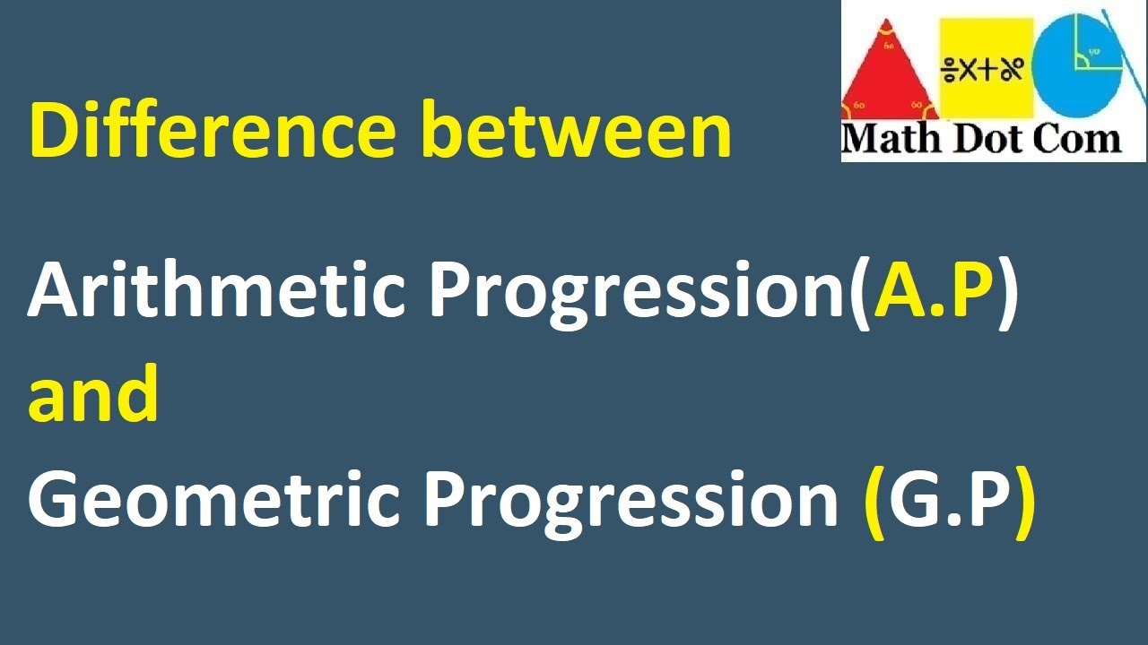 Arithmetic Progression vs Geometric Progression |Sequence & Series |Math Dot Com