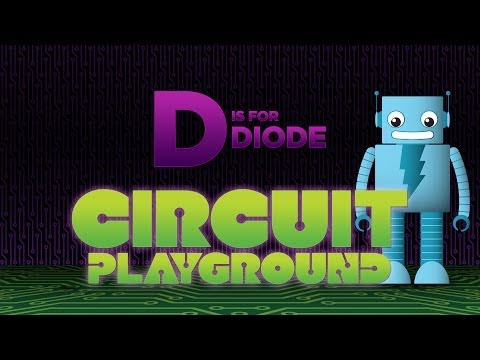 "D is for Diode" - Circuit Playground Episode 4