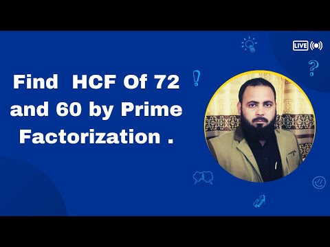 Find The HCF Of 72 And 60 By Prime factorization.