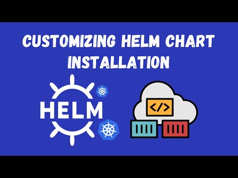 7. Helm tutorial: Customizing helm chart installation
