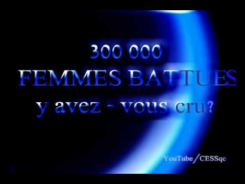 300 000 FEMMES BATTUES y avez-vous cru ?