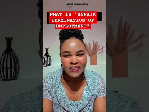 WHAT'S 'UNFAIR TERMINATION OF EMPLOYMENT? #termination #employment #workplacetips #kwambokasaisi