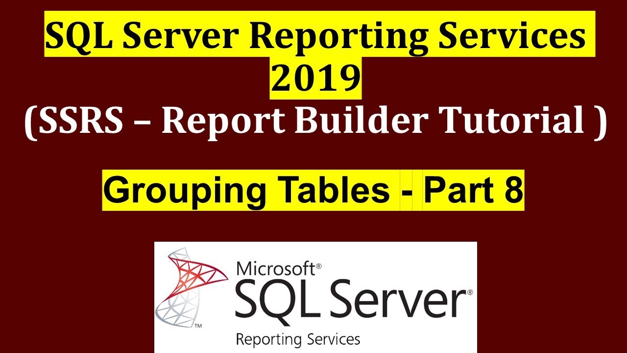 Grouping Tables in SSRS - Part 8