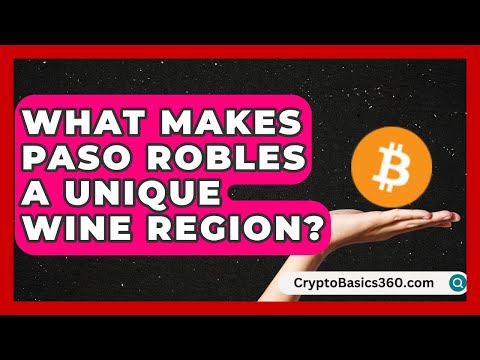 What Makes Paso Robles a Unique Wine Region? | Fine Wine Facts