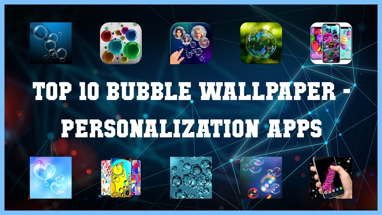 Top 10 Bubble Wallpaper Android Apps