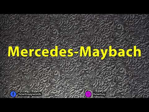 How To Pronounce Mercedes Maybach