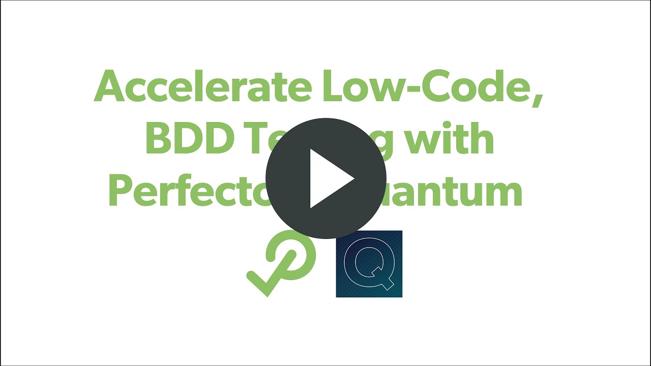 Accelerate Low Code, BDD Testing with Perfecto and Quantum