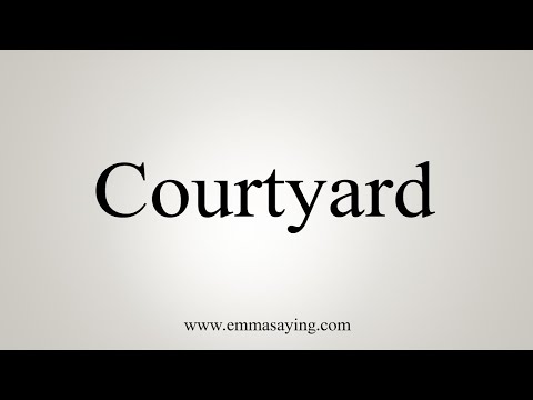 How To Say Courtyard