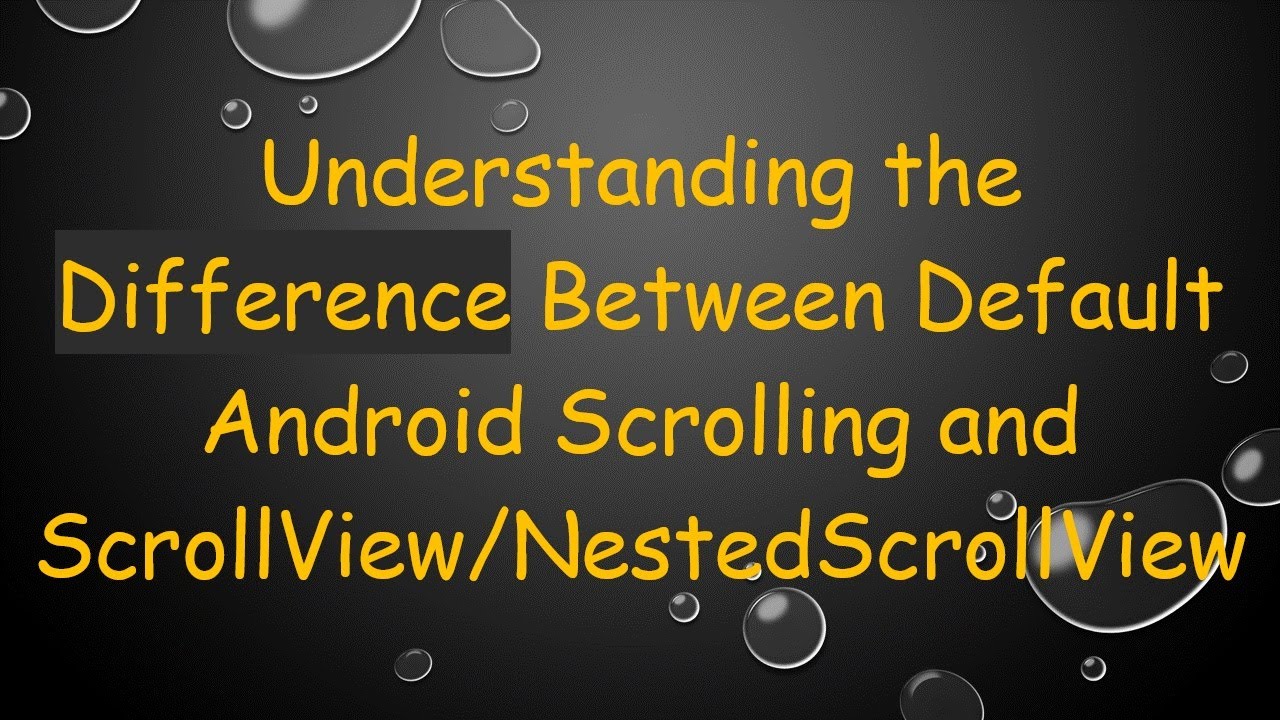 Understanding the Difference Between Default Android Scrolling and ScrollView/NestedScrollView