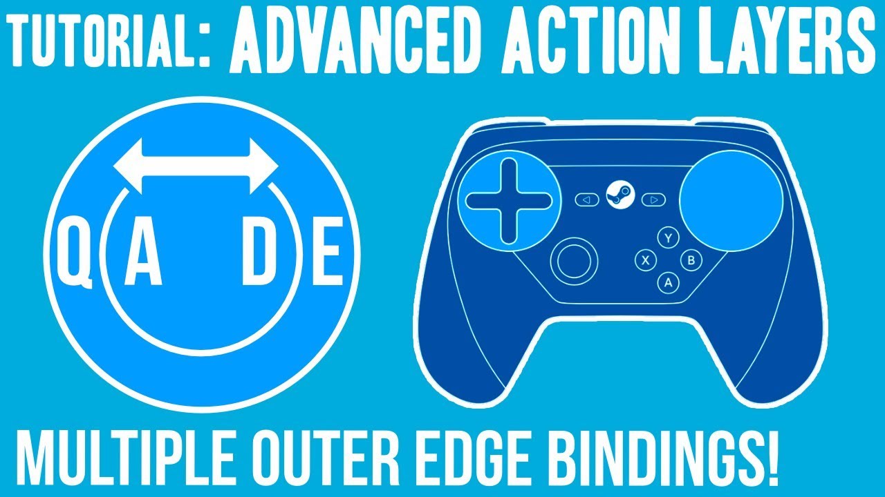 Advanced Action Layers - Multiple Outer Edge Bindings - Steam Controller Tutorial / Tip