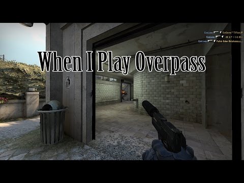 Steam Community :: Video :: CS:GO - When I play OVERPASS