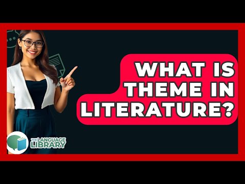 What Is Theme In Literature? - The Language Library