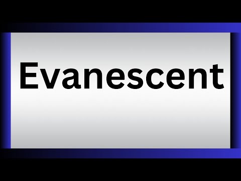 How To Pronounce Evanescent | What Is The Meaning Of Evanescent