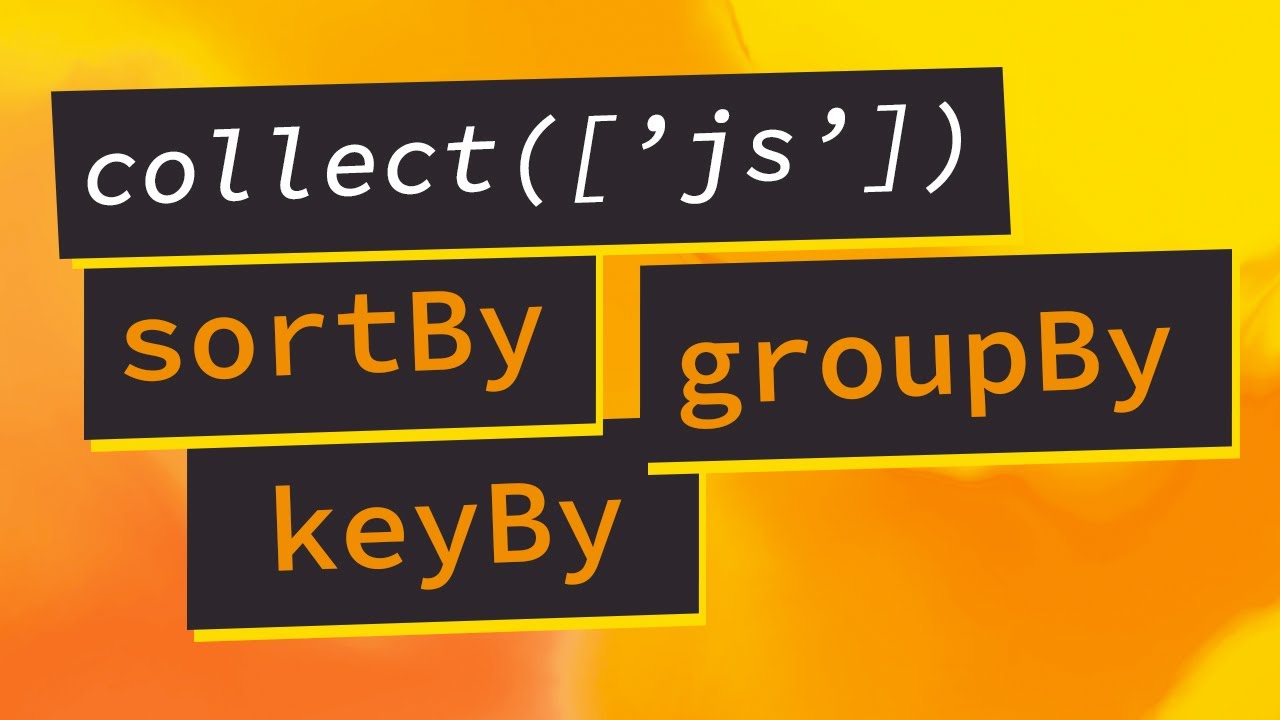 Sorting and grouping data with Collect.js
