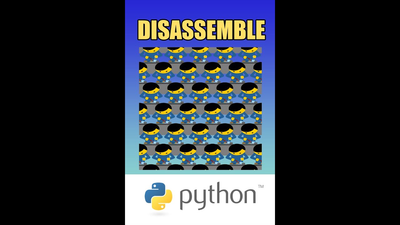 Python - Disassemble Your Code into Bytecode and Appreciate Python!