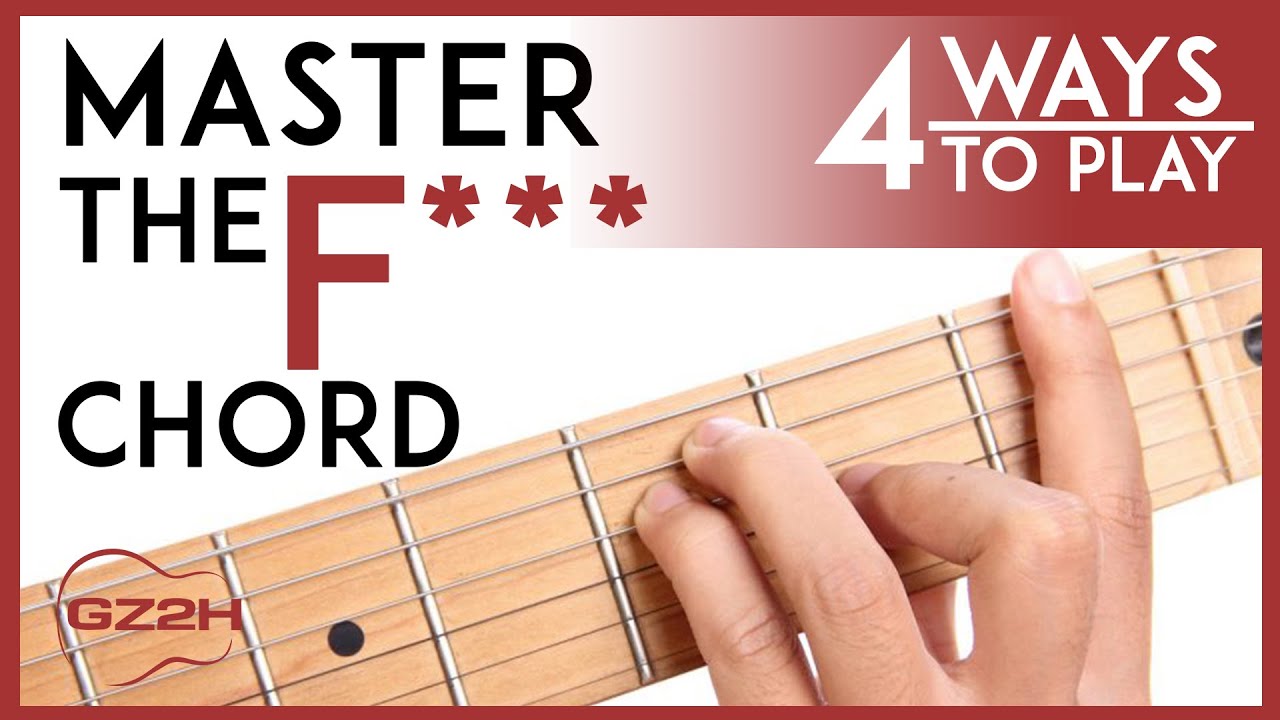How To Play The F Chord - 4 Easy Ways to Finally Master The F Guitar Chord
