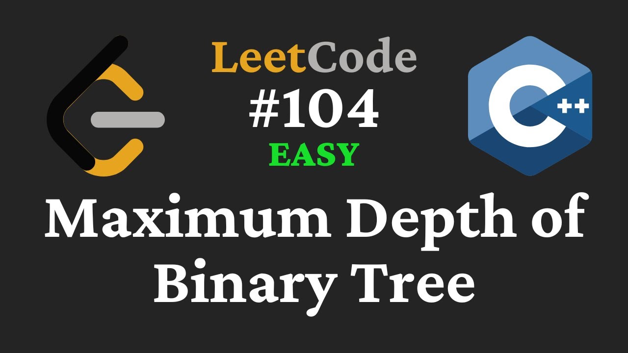 Maximum Depth of Binary Tree - LeetCode #104 - C++