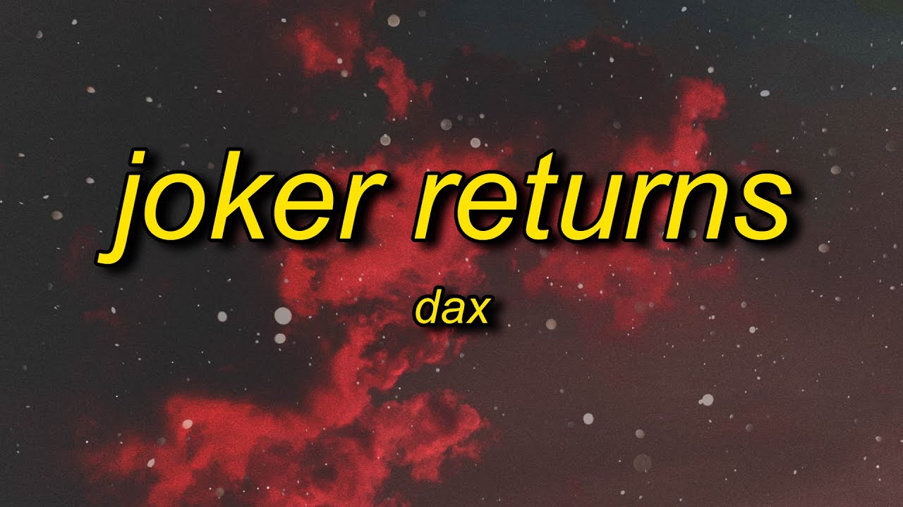 Dax - JOKER RETURNS (Lyrics)