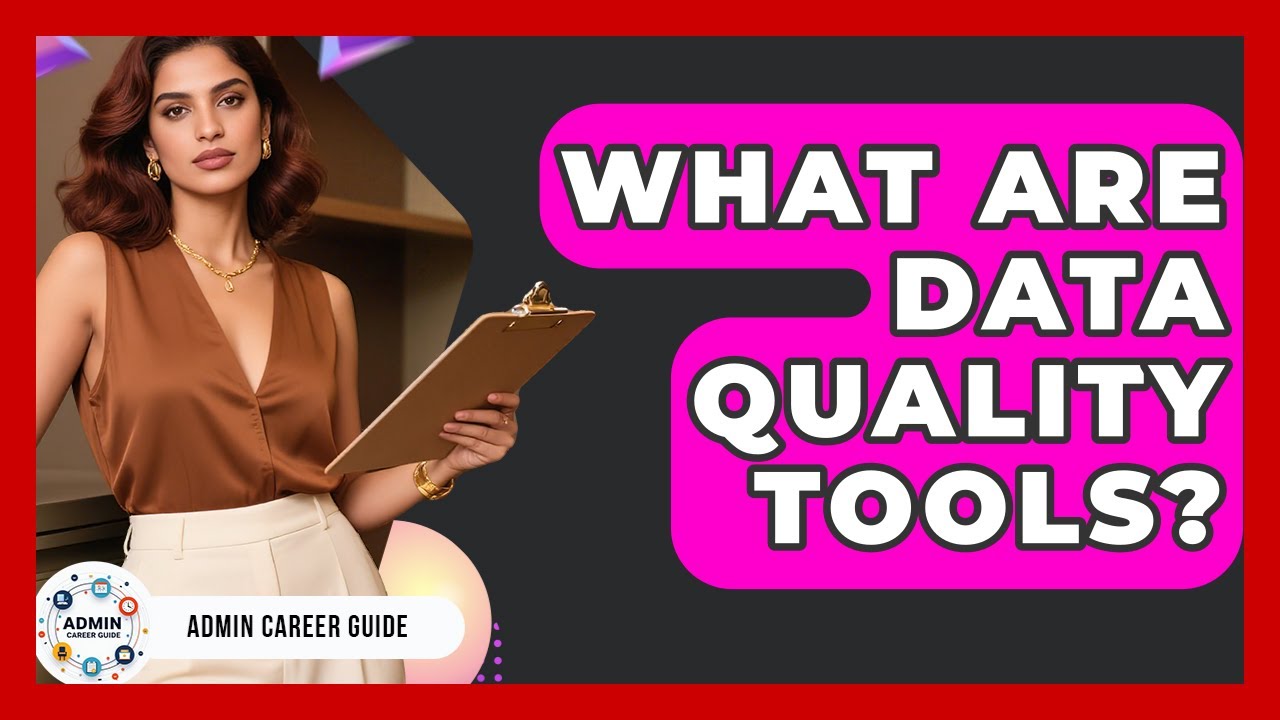 What Are Data Quality Tools? - Admin Career Guide