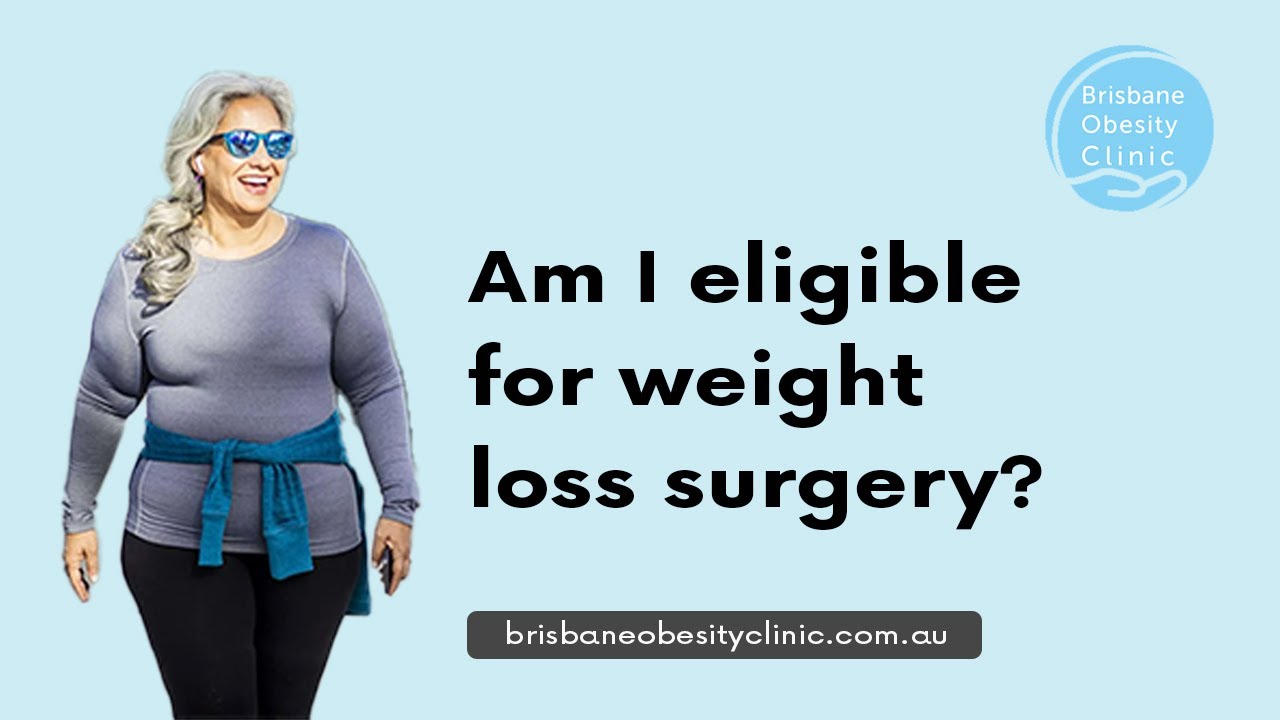Am I eligible for weight loss surgery? | Bariatric surgeon | Brisbane Obesity Clinic