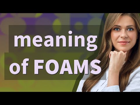 Foams | meaning of Foams