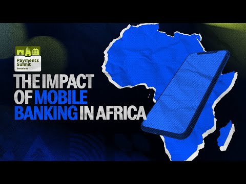 The Impact of MOBILE BANKING in Africa for Local Processing | Payments Summit 2024