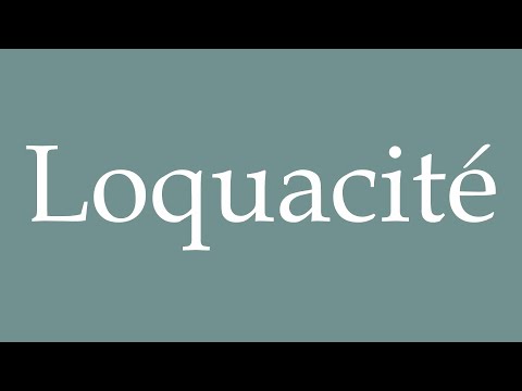 How to Pronounce ''Loquacité'' (Loquacity) Correctly in French