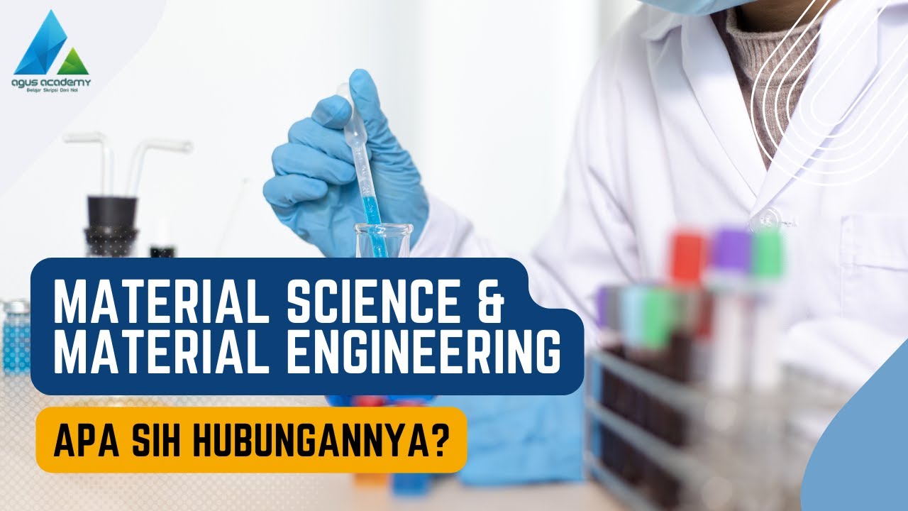 Material Science dan Material Engineering: Apa Sih Hubungannya?