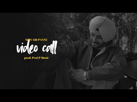 Video Call - Nirvair Pannu New Song (Prod. ProLP Music)