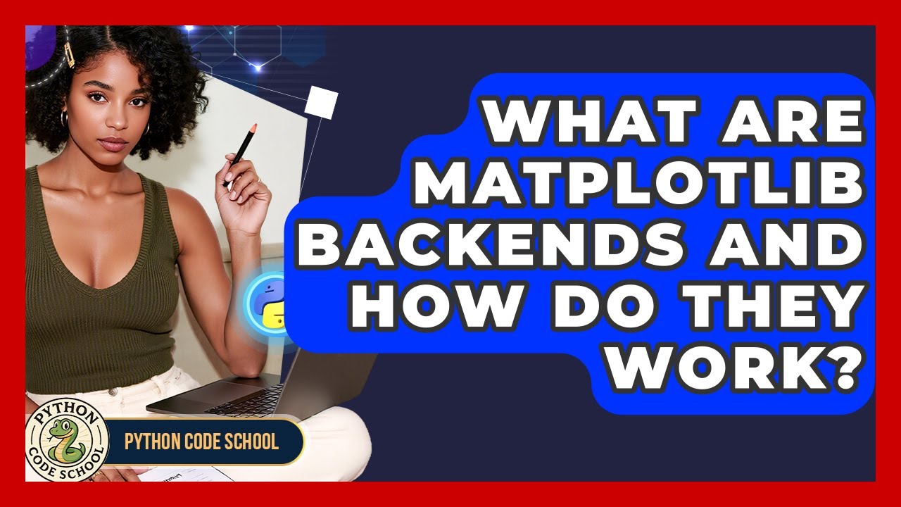 What Are Matplotlib Backends And How Do They Work? - Python Code School