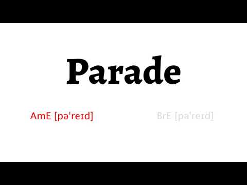 How to Pronounce parade in American English and British English