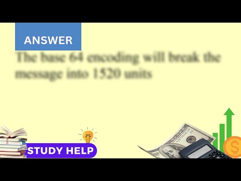 A binary file is 4560 bytes long How long will it be if encoded using base 64 encoding with a CR ...