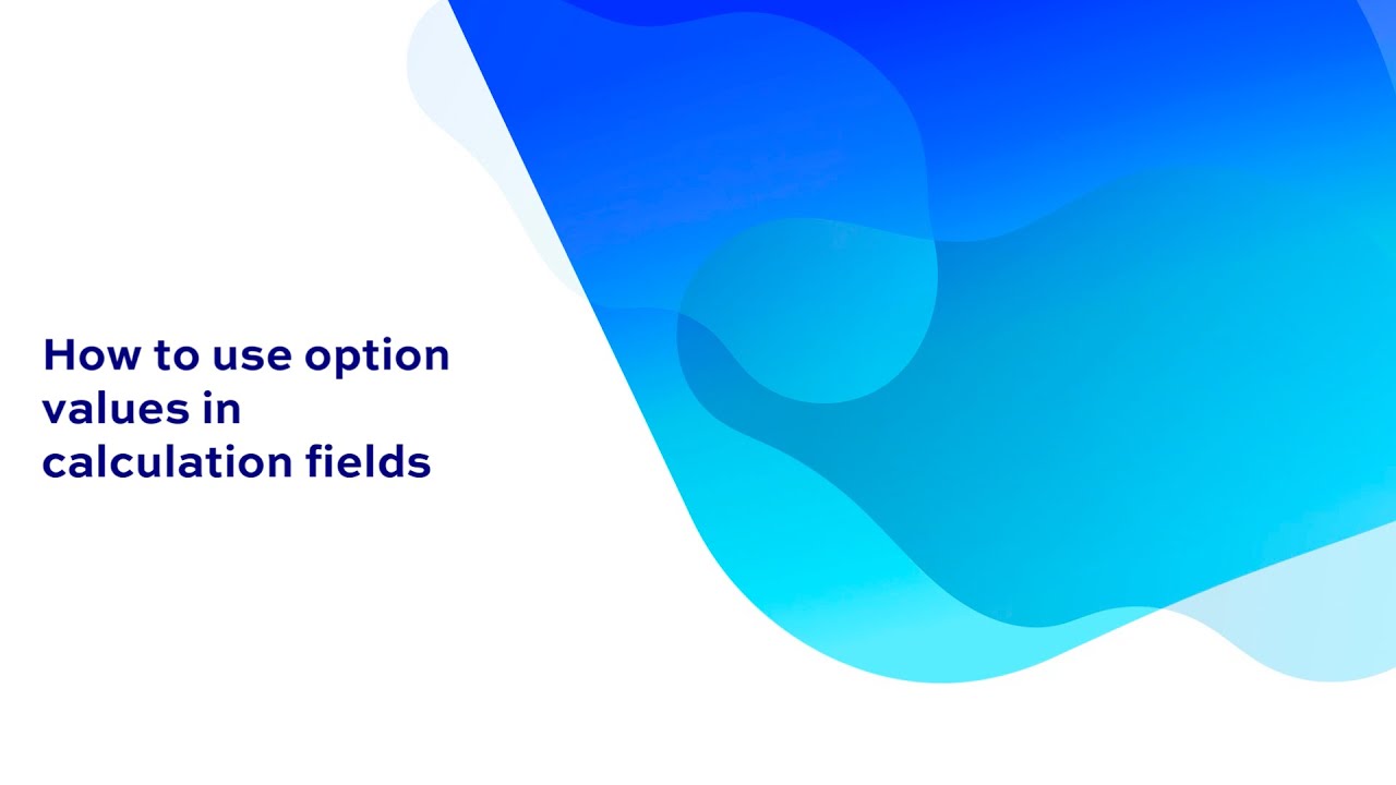How to use option values in calculation fields