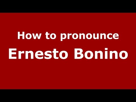 How to pronounce Ernesto Bonino (Italian/Italy) - PronounceNames.com
