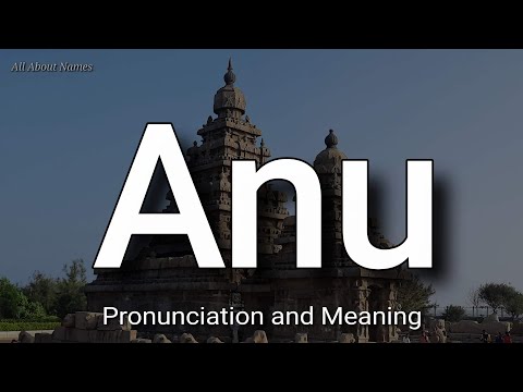 Anu - Pronunciation and Meaning