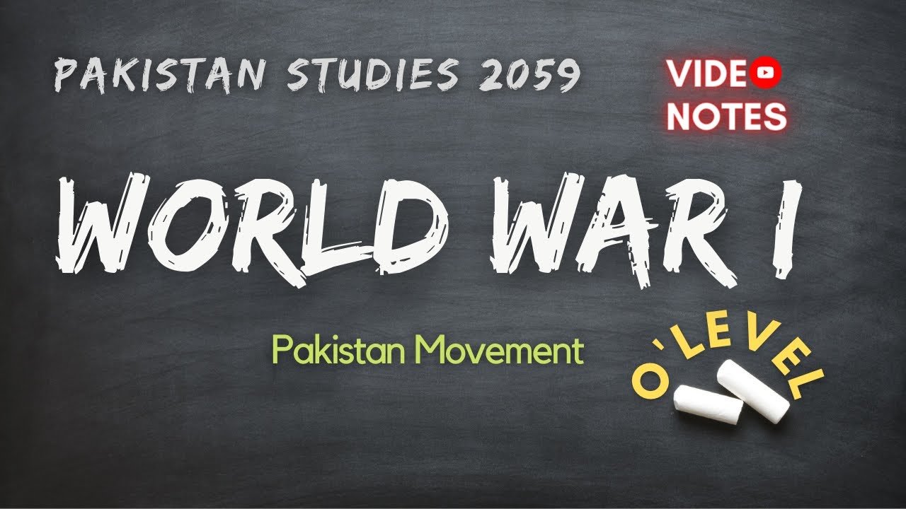 World War I | Pakistan Movement | O Level Notes Pakistan Studies 2059