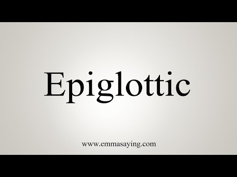 How To Say Epiglottic