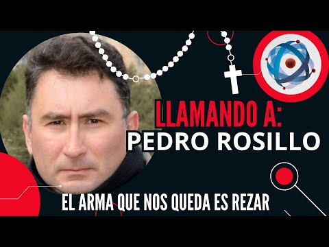 «El arma que nos queda es rezar» con Pedro Rosillo