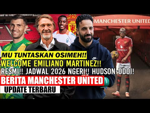 🚨GERAK CEPAT❗❗MU TUNTASKAN OSIMHEN✅RESMI❗JADWAL MU 2026🔥FIX BOYONG EMILIANO MARTINEZ🔥CALLUM HUDSON🔥
