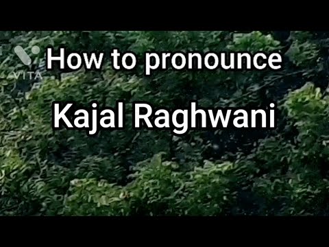 How to Pronounce Kajal Raghwani