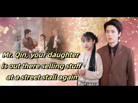 Mr. Qin, your daughter is out there selling stuff at a street stall again