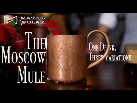 How To Make The Legendary Moscow Mule (& Two Variations!) | Master Your Glass