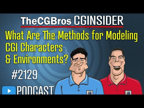 The CGInsider Podcast #2129: “What Are The Methods For Modeling CGI ...