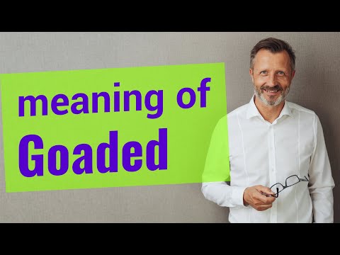 Goaded | Definition of goaded π π π π