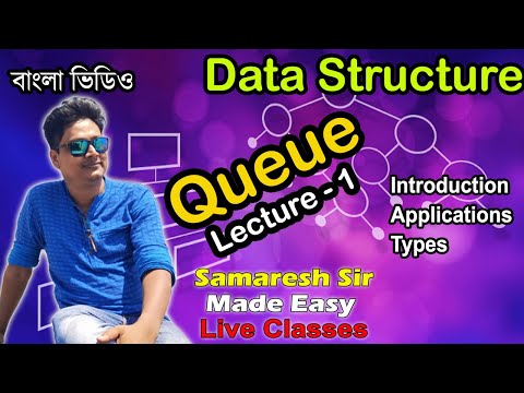 Queues, Lecture -1, Introduction, Applications, Types | Data Structure | Bengali