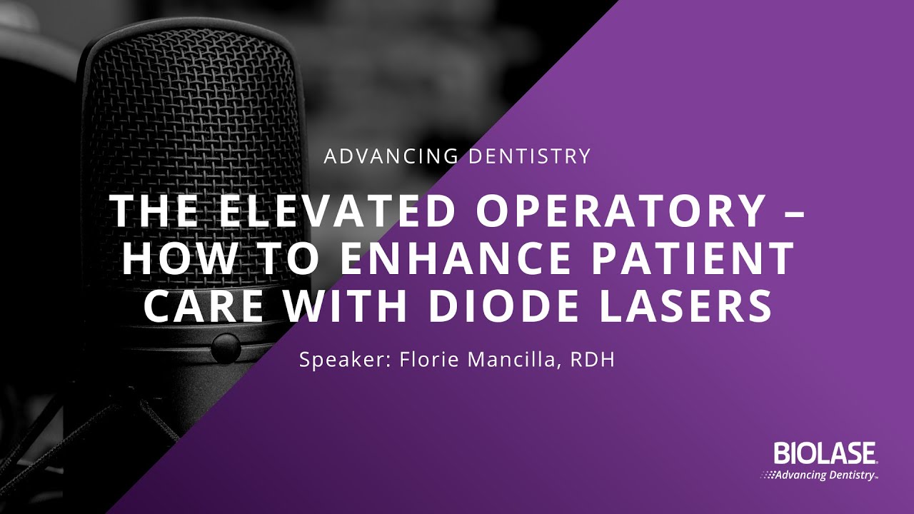 The Elevated Operatory – How To Enhance Patient Care With Diode Lasers