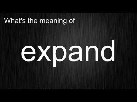 What's the meaning of "expand", How to pronounce expand?