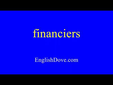 How to pronounce financiers in American English