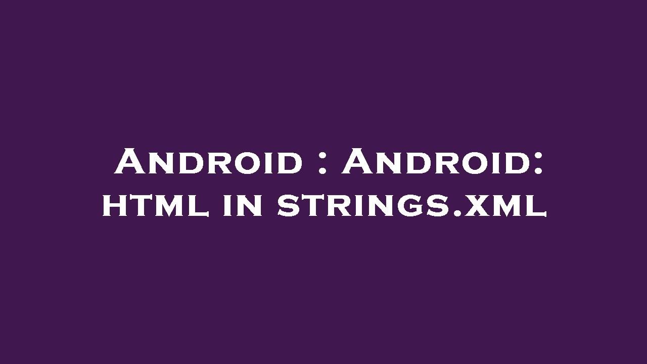 Android : Android: html in strings.xml