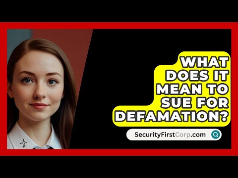 What Does It Mean To Sue For Defamation? - SecurityFirstCorp.com